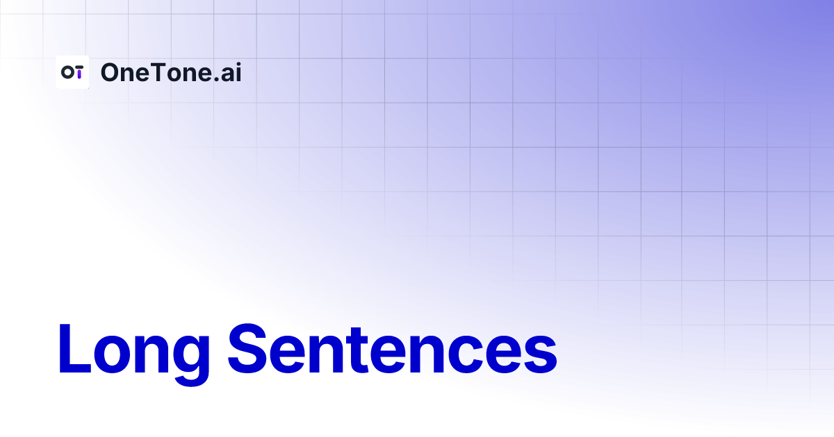Long Sentences | OneTone.ai