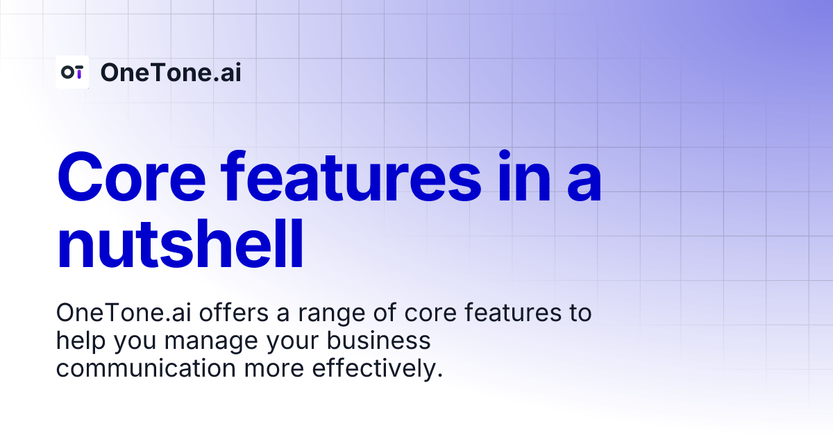 Core features in a nutshell | OneTone.ai